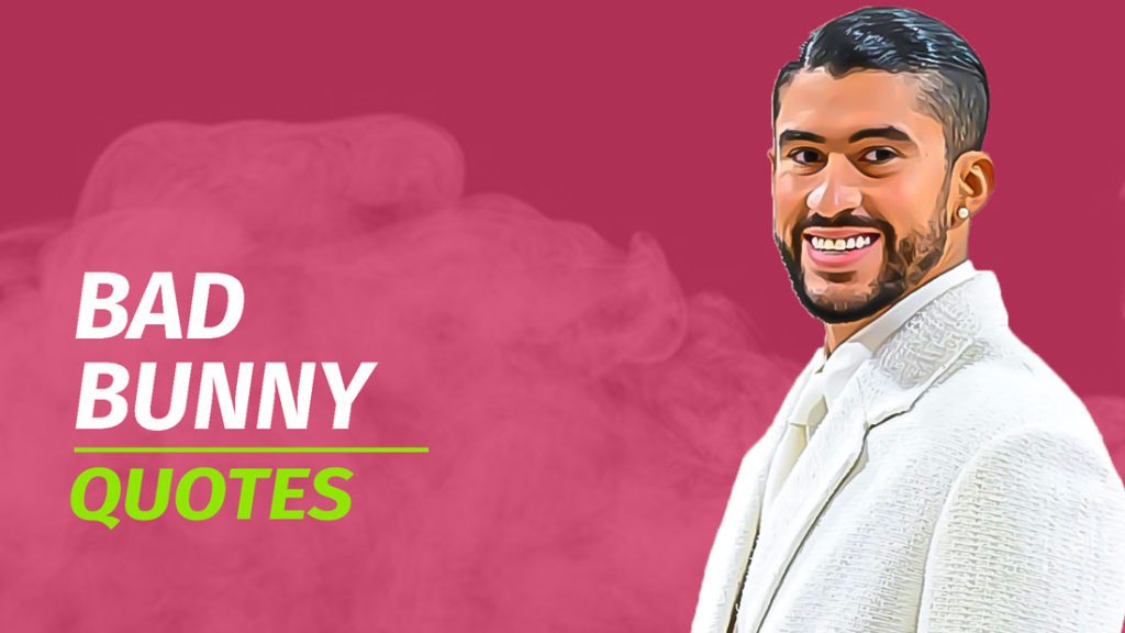 35 Bad Bunny Quotes (with Commentary) - Wealth Rector