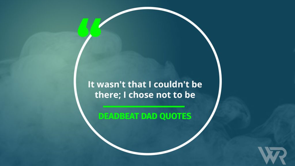 47 Deadbeat Dad Quotes (with Commentary) - Wealth Rector