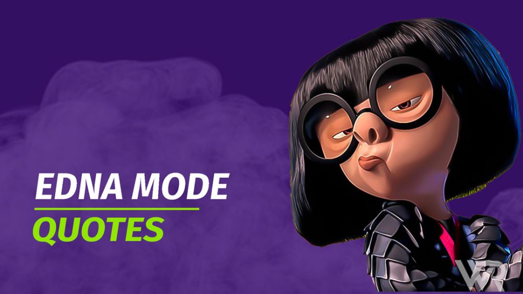 21 Top Edna Mode Quotes (with Commentary) - Wealth Rector