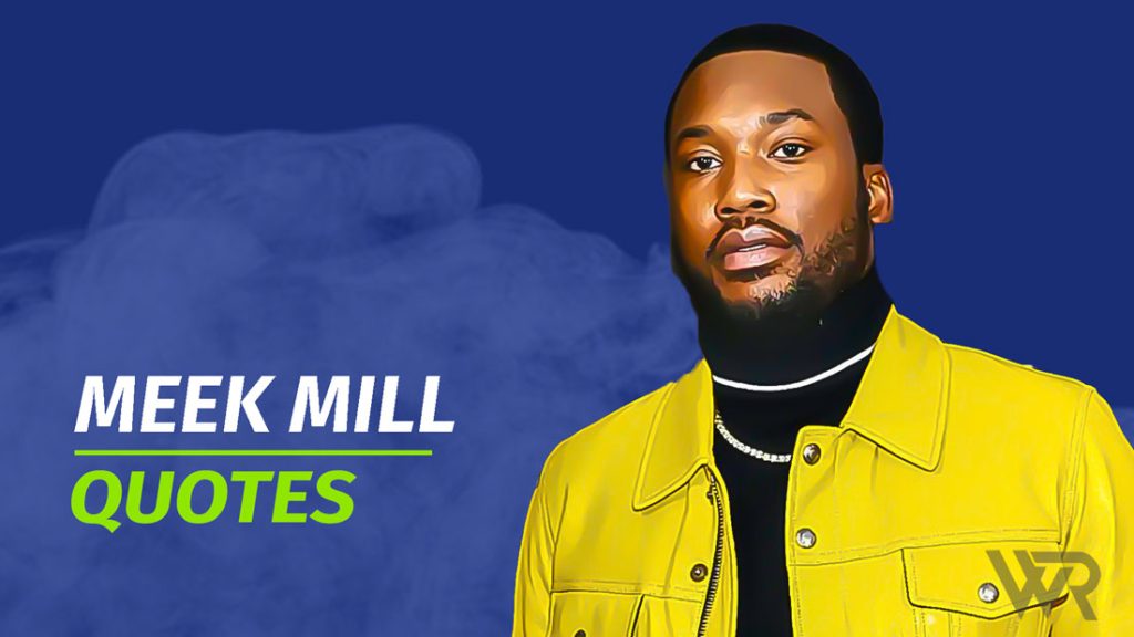 41 Top Meek Mill Quotes (with Commentary) - Wealth Rector
