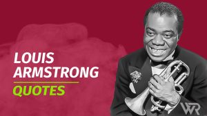 31 Best Louis Armstrong Quotes (with Commentary) - Wealth Rector